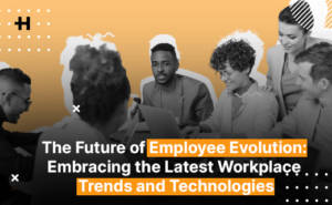 The Future of Employee Evolution: Embracing the Latest Workplace Trends ...